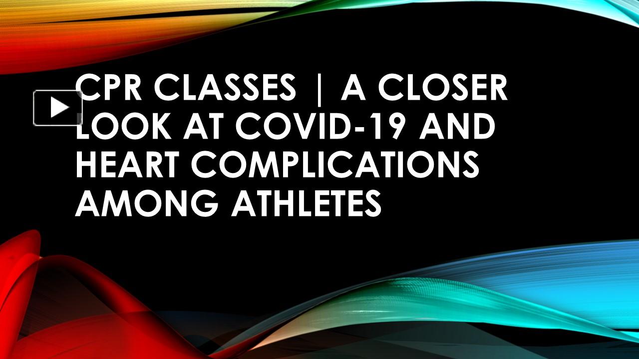 CPR Classes | A closer look at COVID-19 and heart complications among ...