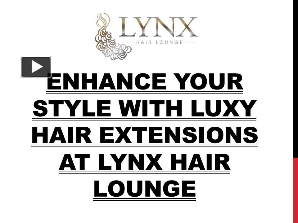 Enhance Your Style with Luxy Hair Extensions at Lynx Hair Lounge ...