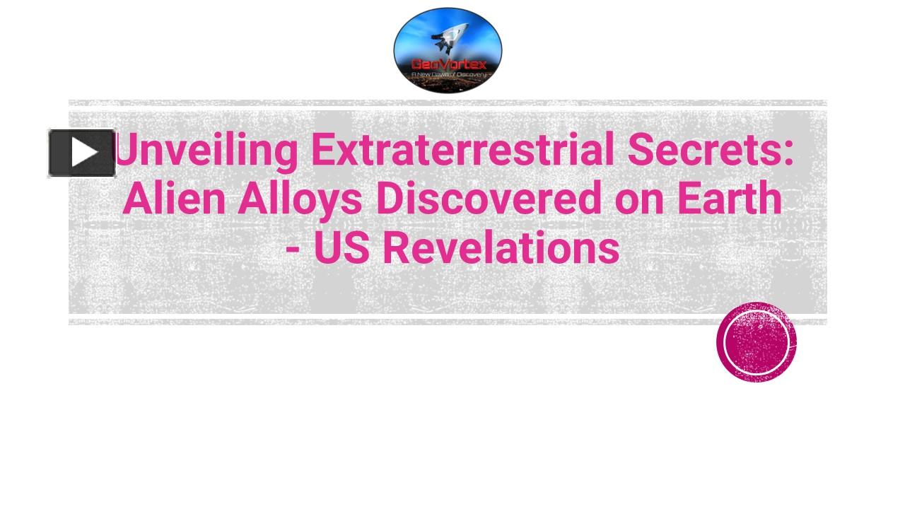 PPT – Unveiling Extraterrestrial Secrets: Alien Alloys Discovered on ...