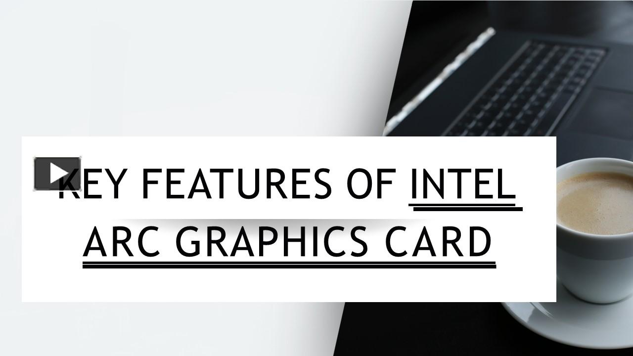 Features and Specifications of Intel Arc Graphics Card presentation ...