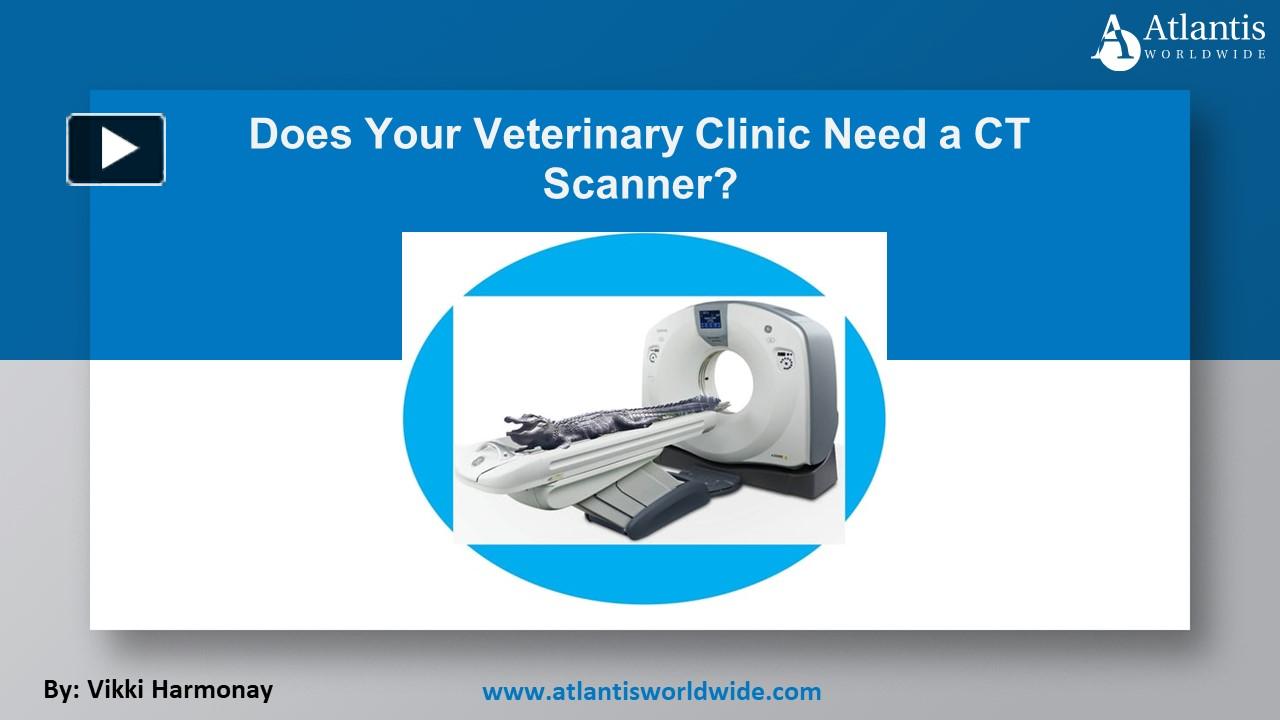 PPT – Does Your Veterinary Clinic Need a CT Scanner? PowerPoint ...