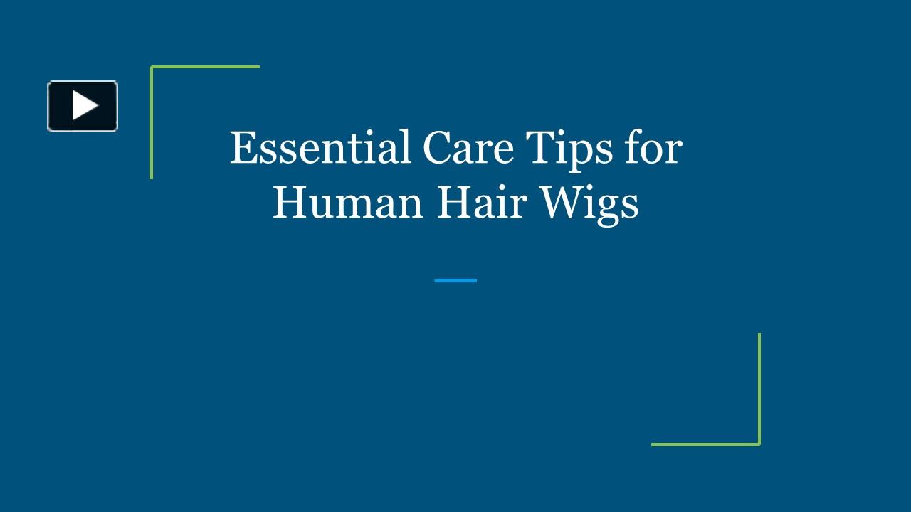 PPT – Essential Care Tips for Human Hair Wigs PowerPoint presentation ...