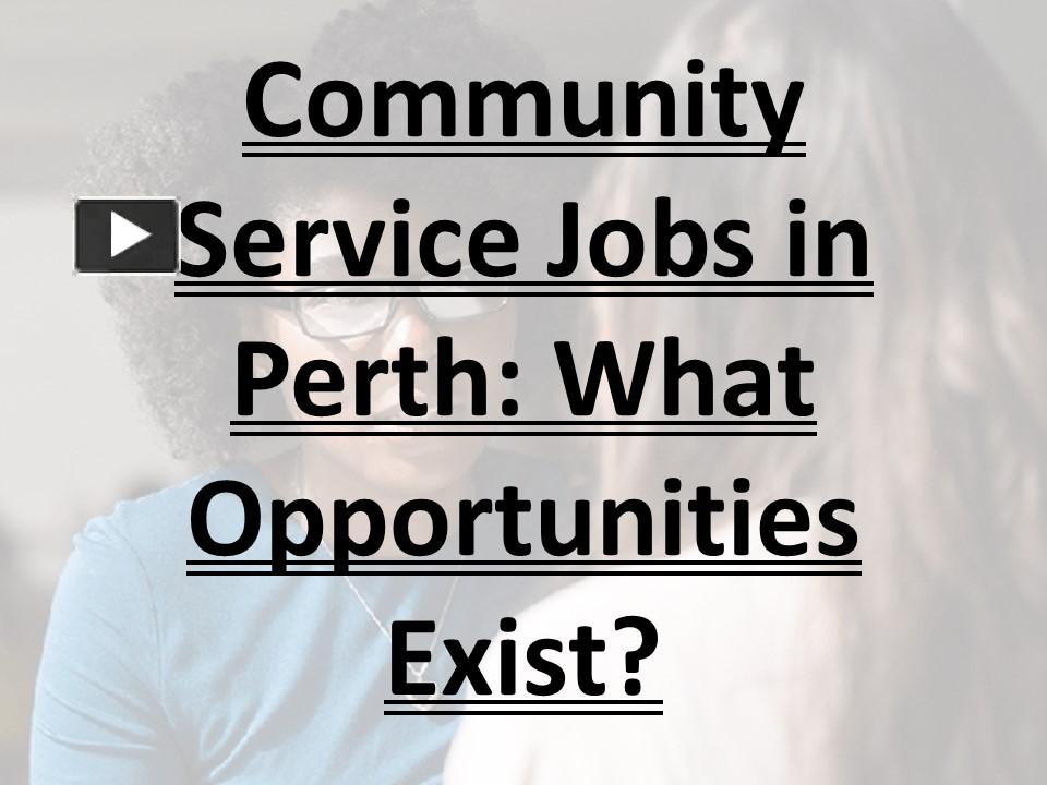 PPT – Community Service Jobs in Perth: What Opportunities Exist ...