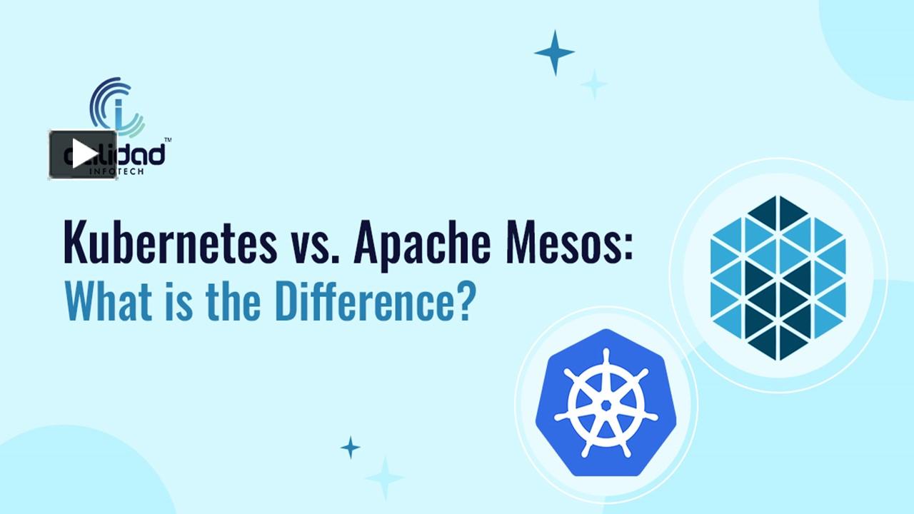 Kubernetes vs Apache Mesos What is the Difference | Calidad Infotech ...