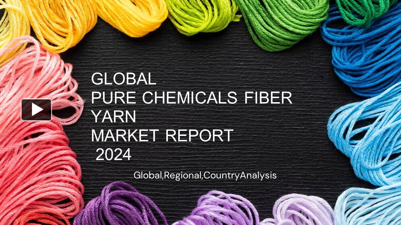 Pure Chemicals Fiber Yarn Market Report 2024 presentation | free to ...