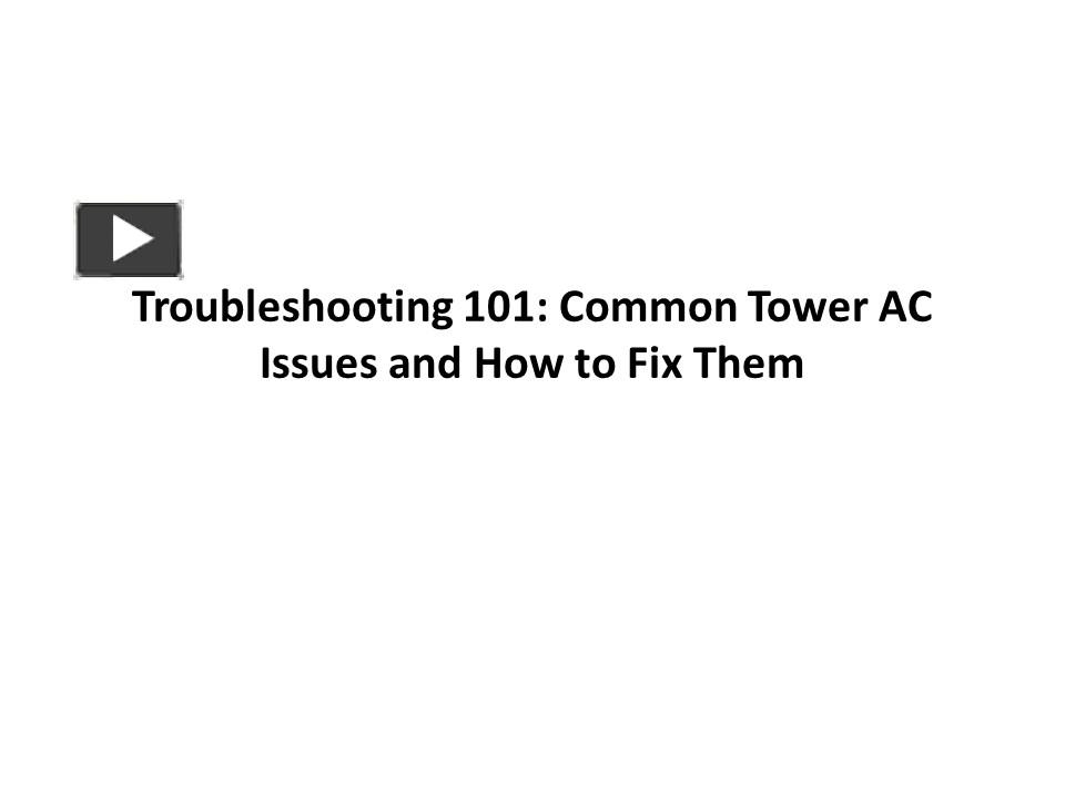 PPT – Troubleshooting 101: Common Tower AC Issues and How to Fix Them ...