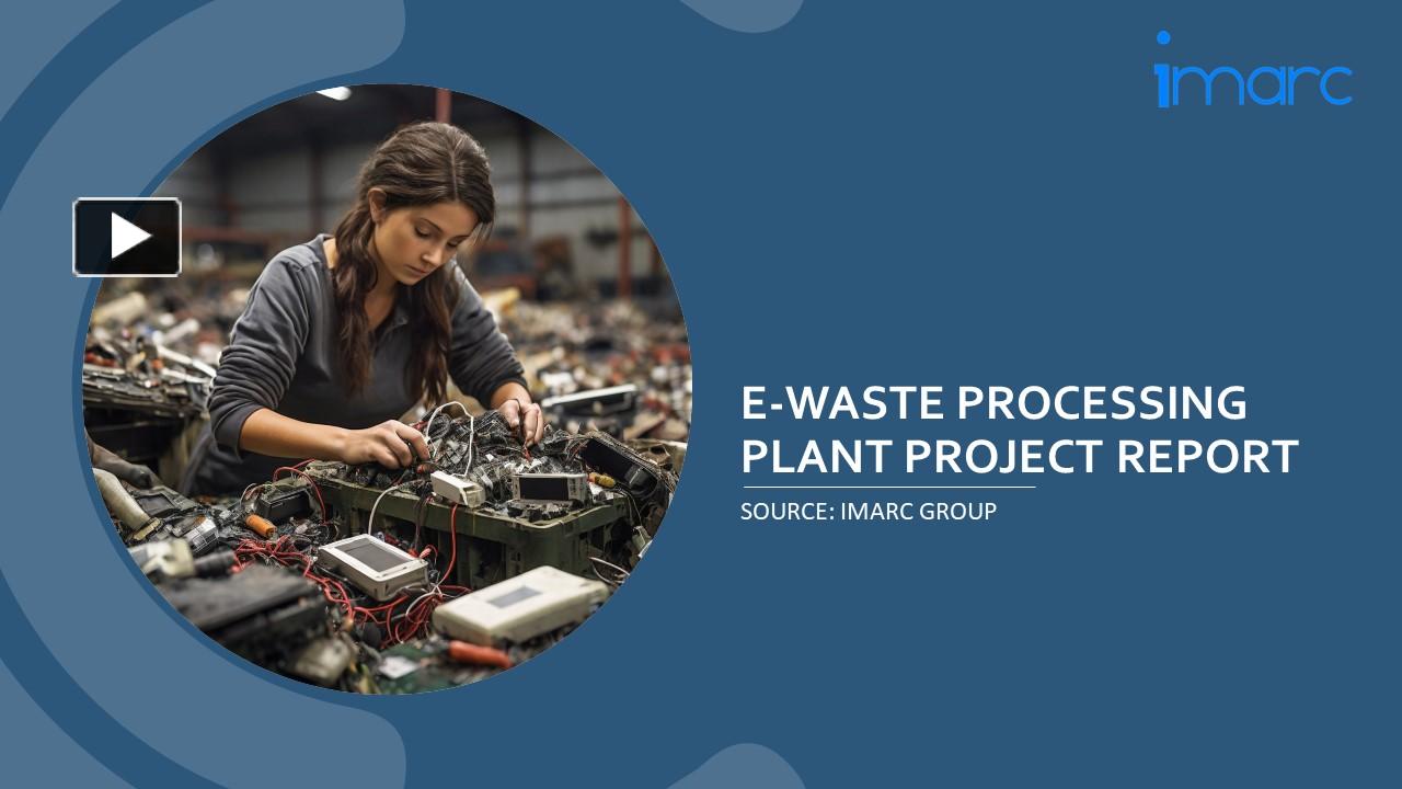 PPT – E-Waste Processing Plant Project Report 2024 PowerPoint ...