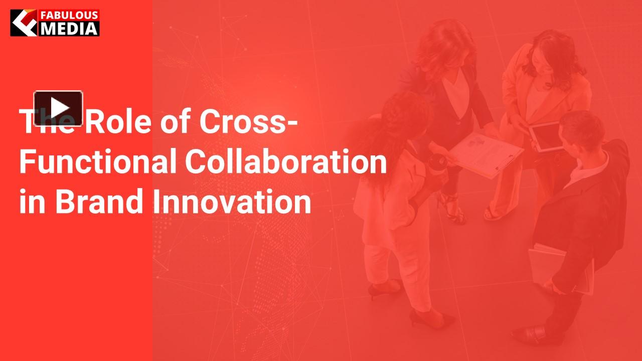 PPT – The Role of Cross-Functional Collaboration in Brand Innovation ...