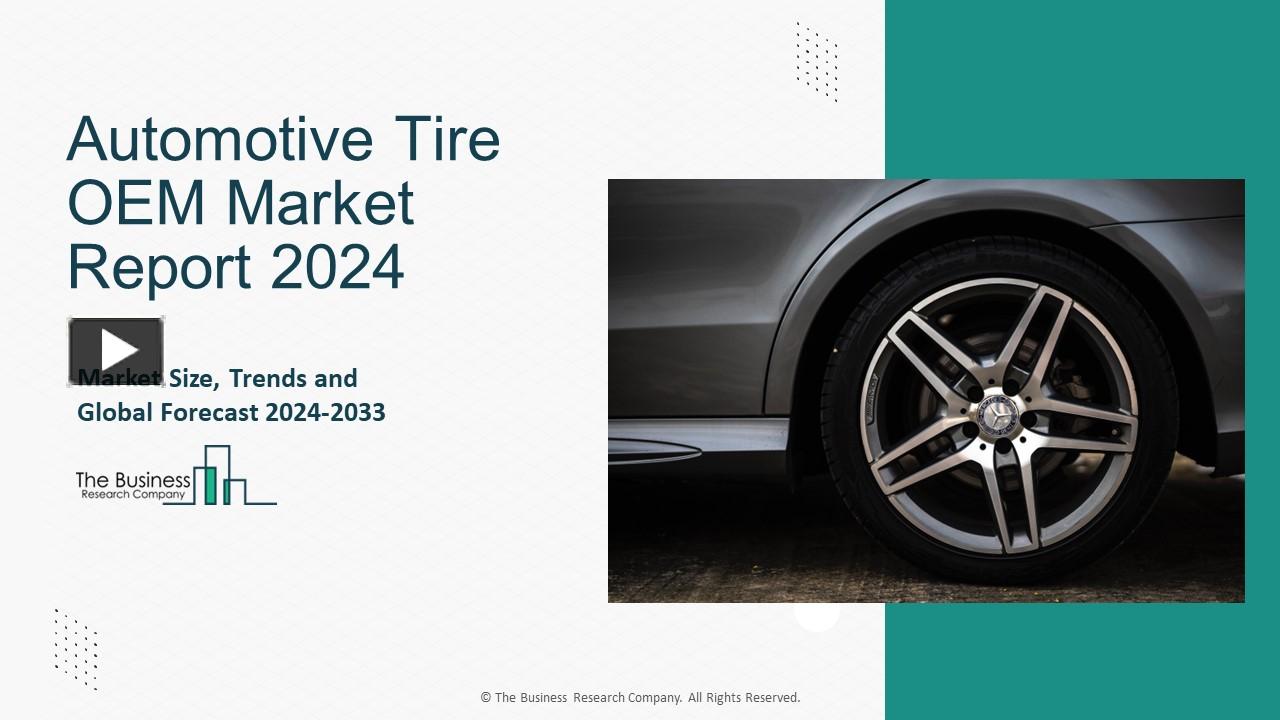 Automotive Tire OEM Market Outlook And Analysis Through 2024-2033 ...