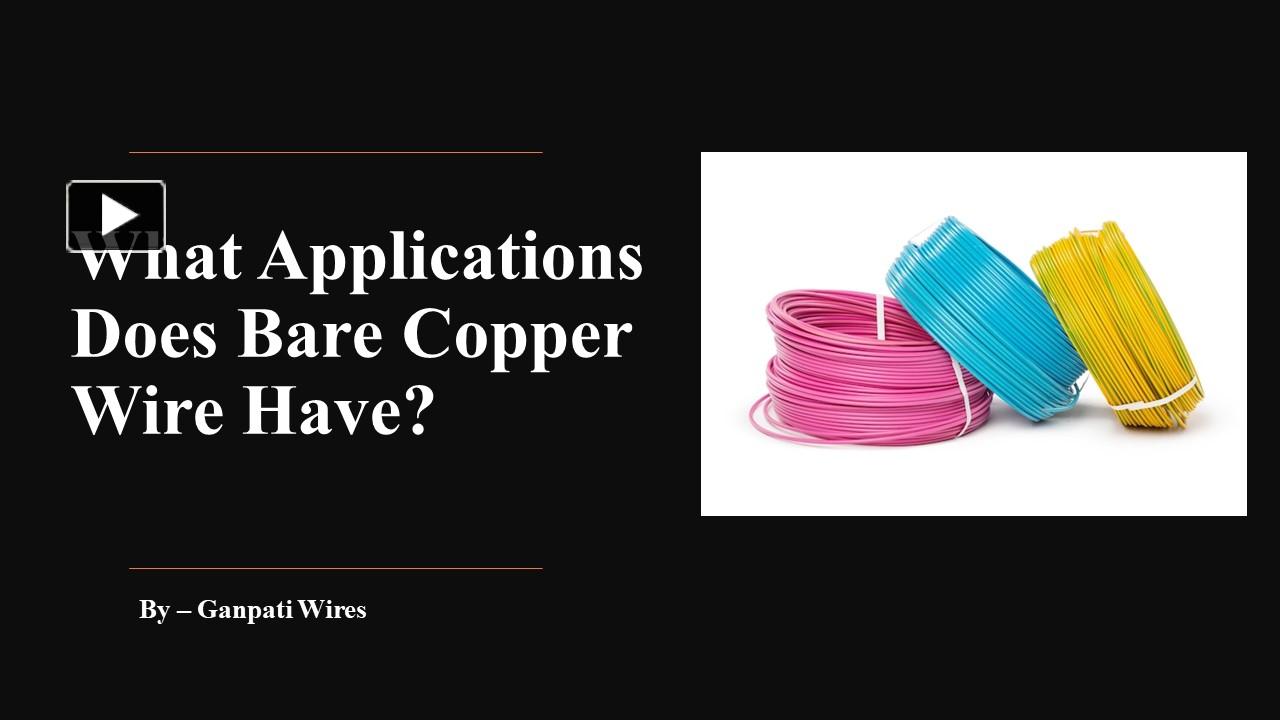 What Applications Does Bare Copper Wire Have? presentation | free to ...