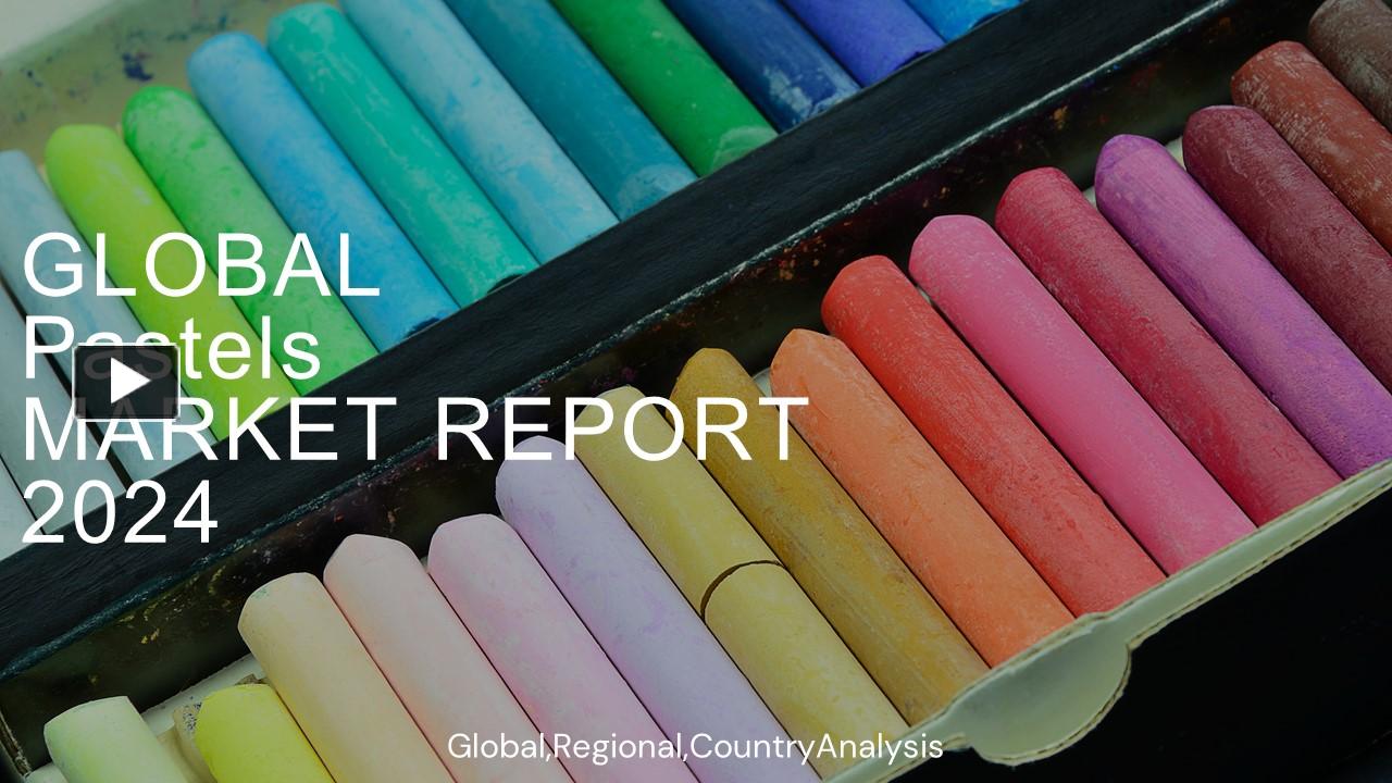 PPT – Pastels Market Report 2024 PowerPoint presentation | free to ...