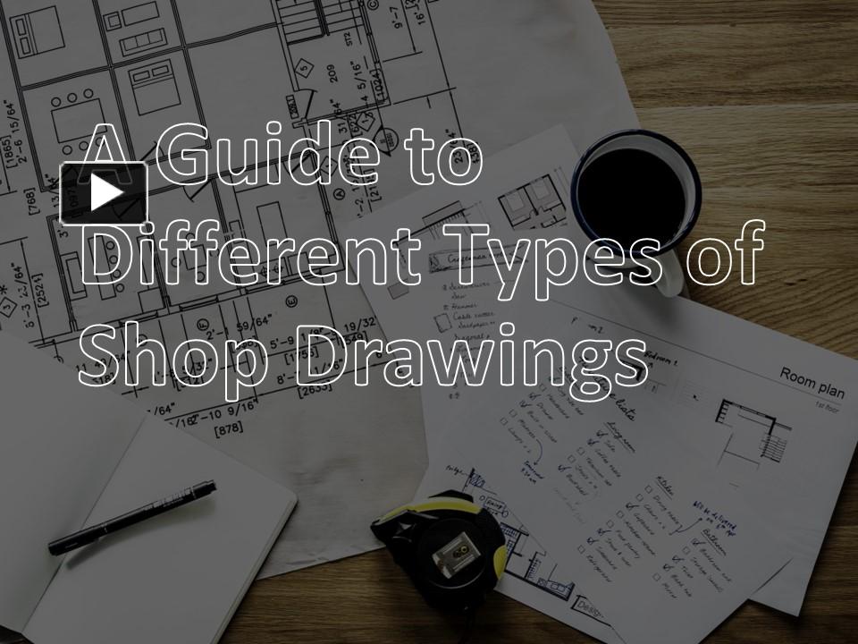A Guide to Different Types of Shop Drawings presentation | free to download