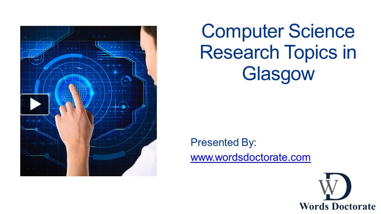 PPT – Computer Science Research Topics in Glasgow, UK PowerPoint ...