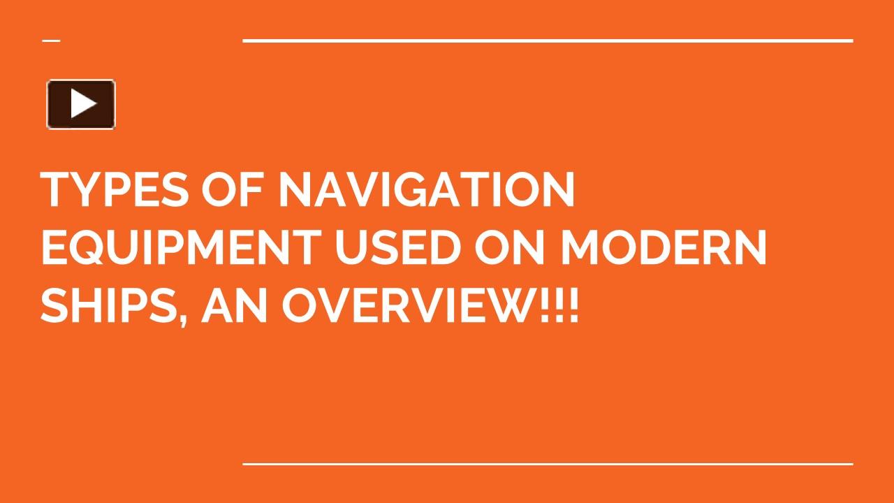 PPT – TYPES OF NAVIGATION EQUIPMENT USED ON MODERN SHIPS, AN OVERVIEW ...