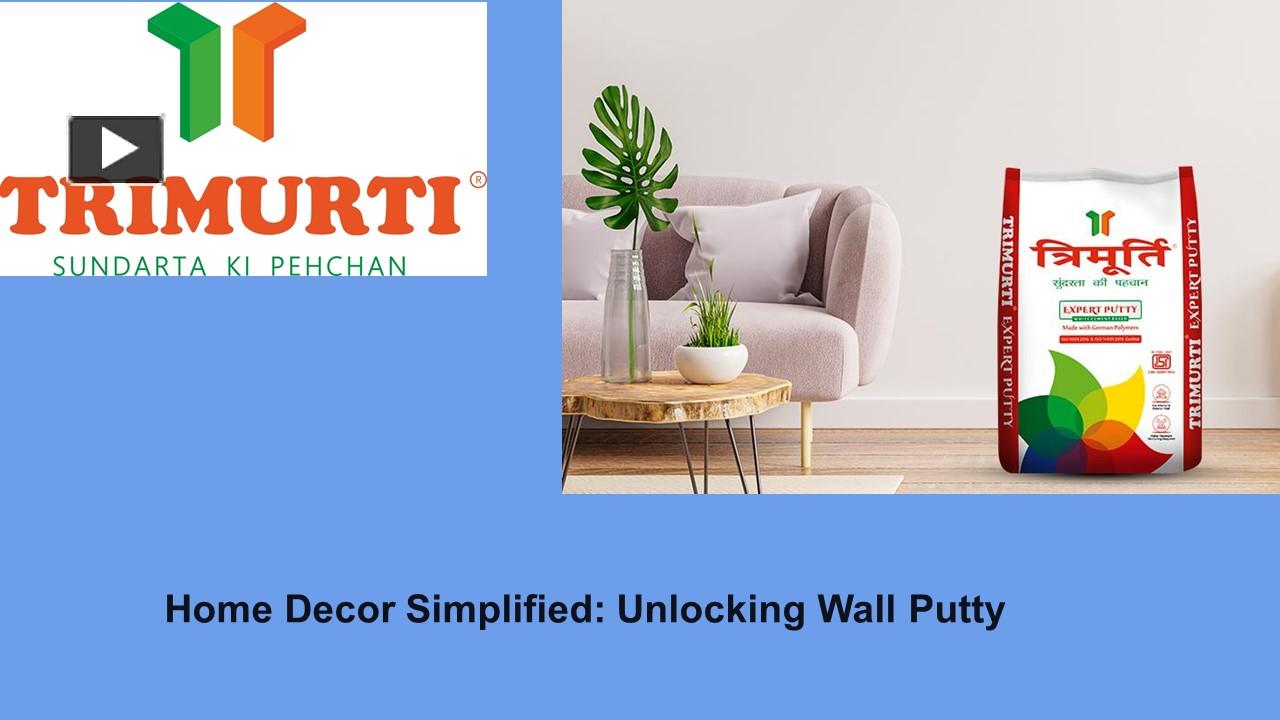 PPT – Home Decor Simplified: Unlocking Wall Putty PowerPoint ...
