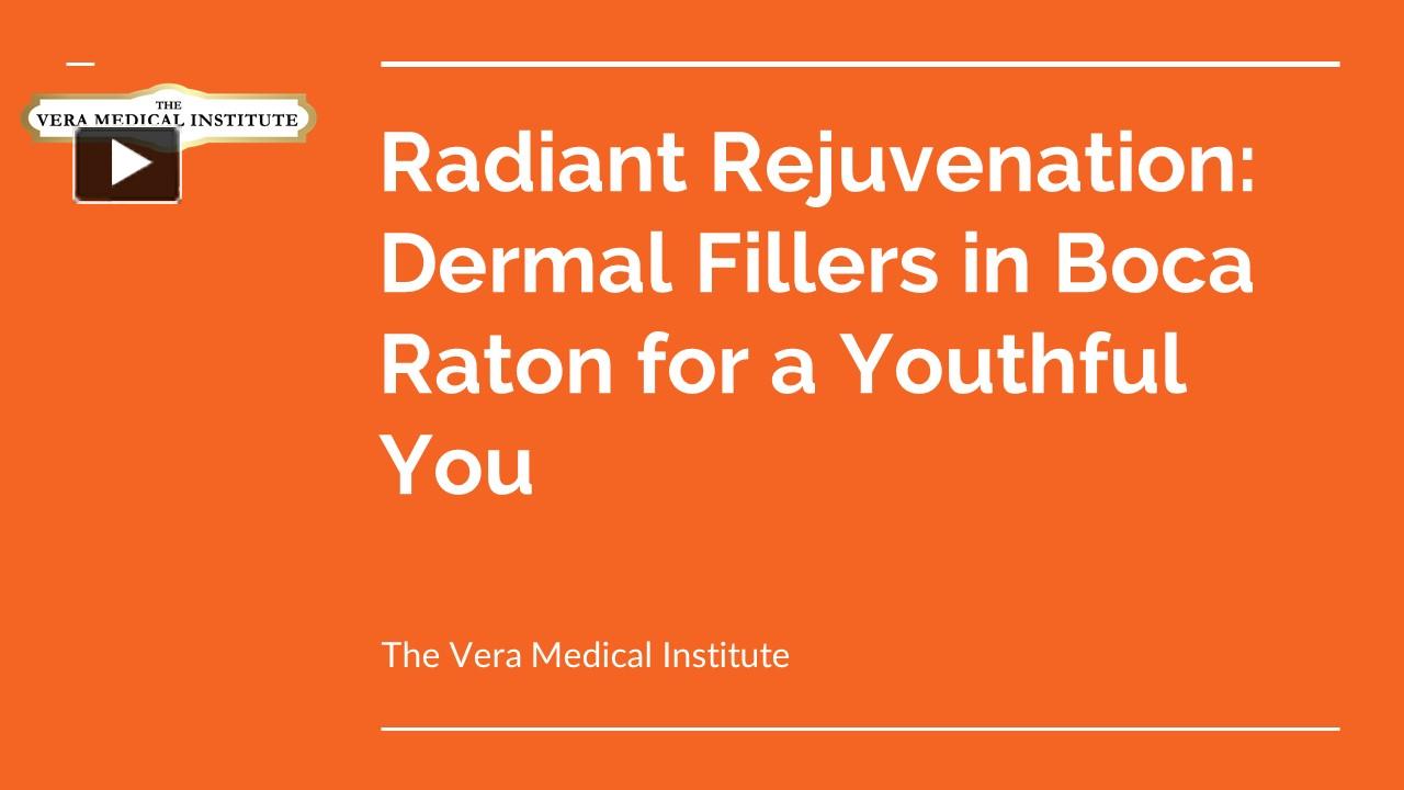 PPT – Radiant Rejuvenation: Dermal Fillers in Boca Raton for a Youthful ...