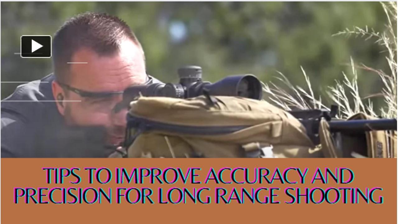 Tips To Improve Accuracy And Precision For Long Range Shooting ...