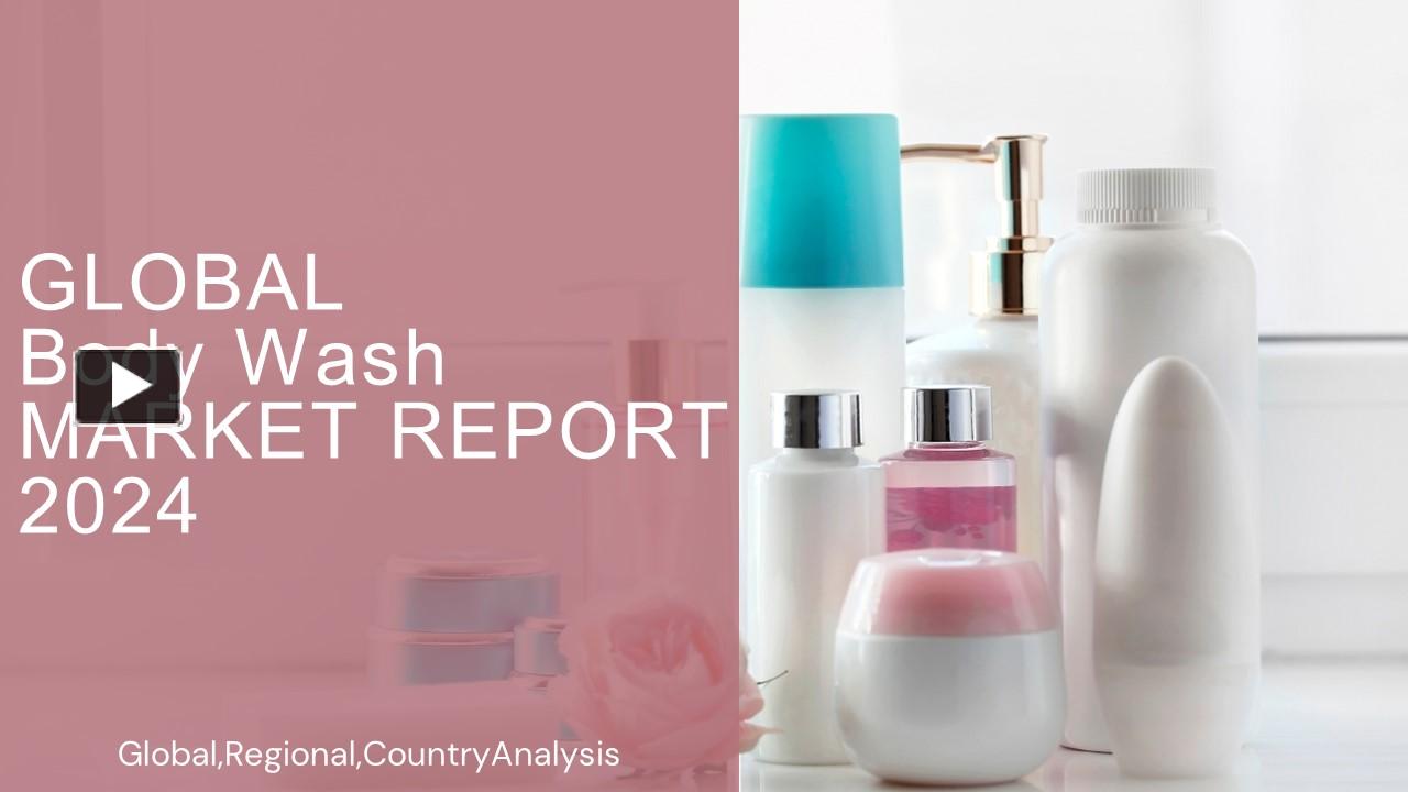 PPT – Body Wash Market Report 2024 PowerPoint presentation | free to ...