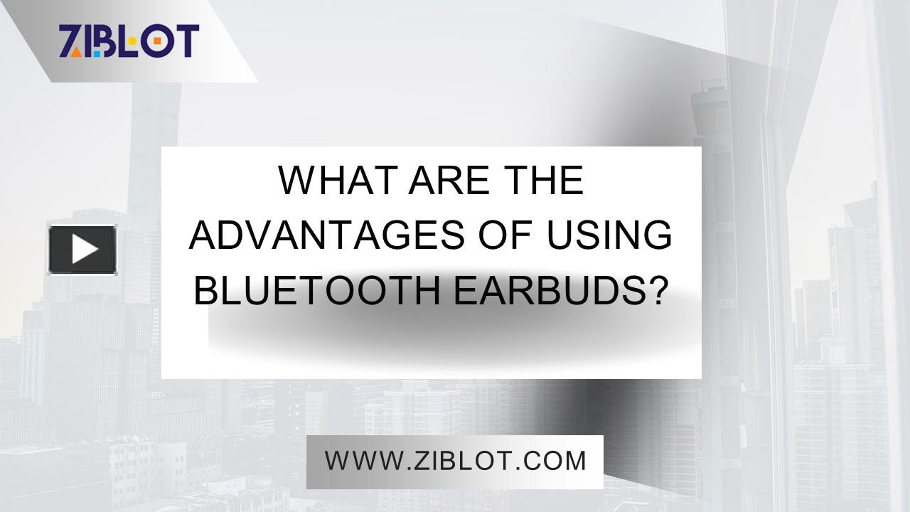 PPT – What are the Advantages of Using Bluetooth Earbuds PowerPoint ...