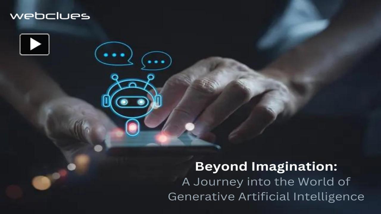 Beyond Imagination: A Journey into the World of Generative Artificial ...