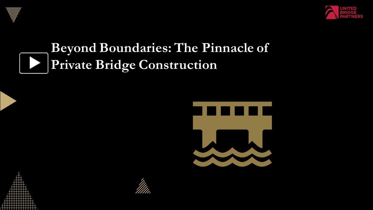 PPT – Beyond Boundaries: The Pinnacle of Private Bridge Construction ...