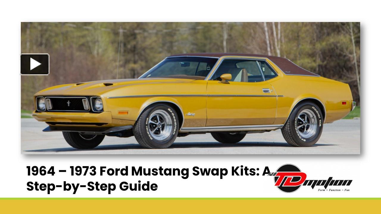 1964 – 1973 Ford Mustang Swap Kits: A Step-by-Step Guide presentation ...
