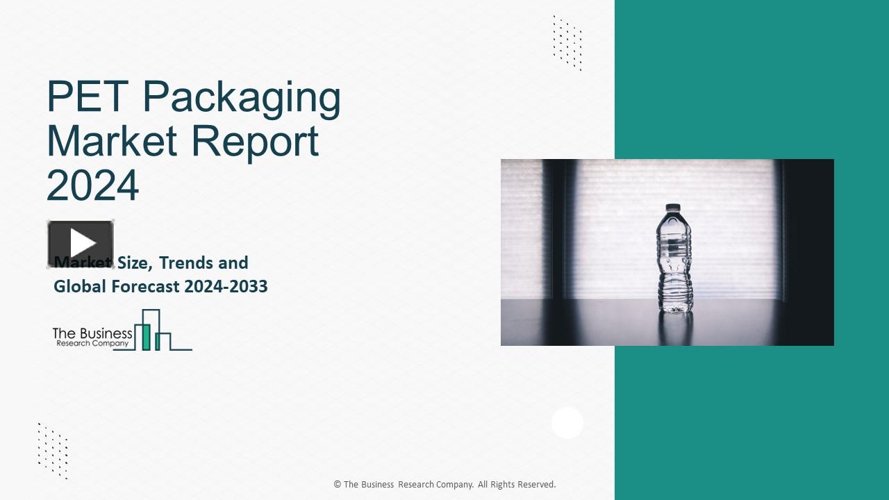 PPT – PET Packaging Market 2024 - By Size, Industry Analysis ...