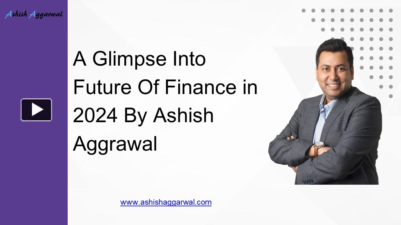 PPT – A Glimpse Into Future Of Finance in 2024 By Ashish Aggrawal ...