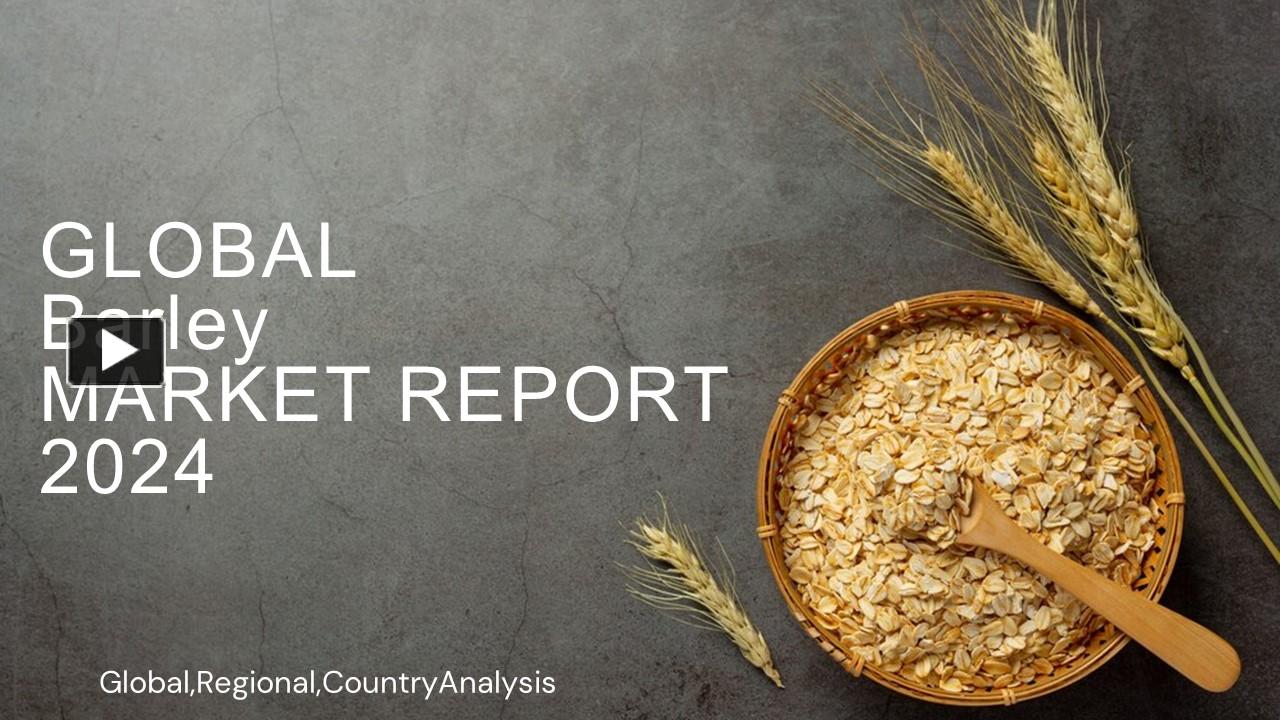 Barley Market Report 2024 presentation | free to download