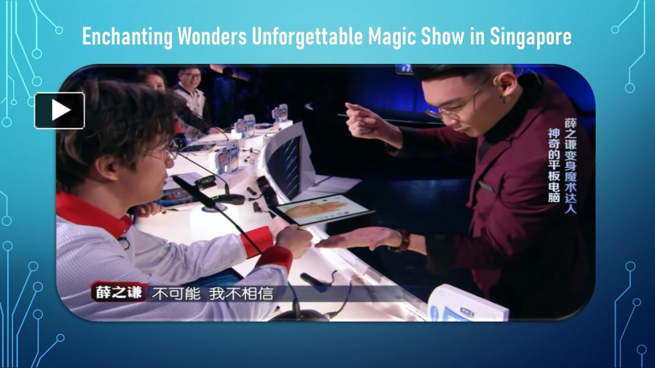 PPT – Enchanting Wonders: Unforgettable Magic Show in Singapore ...