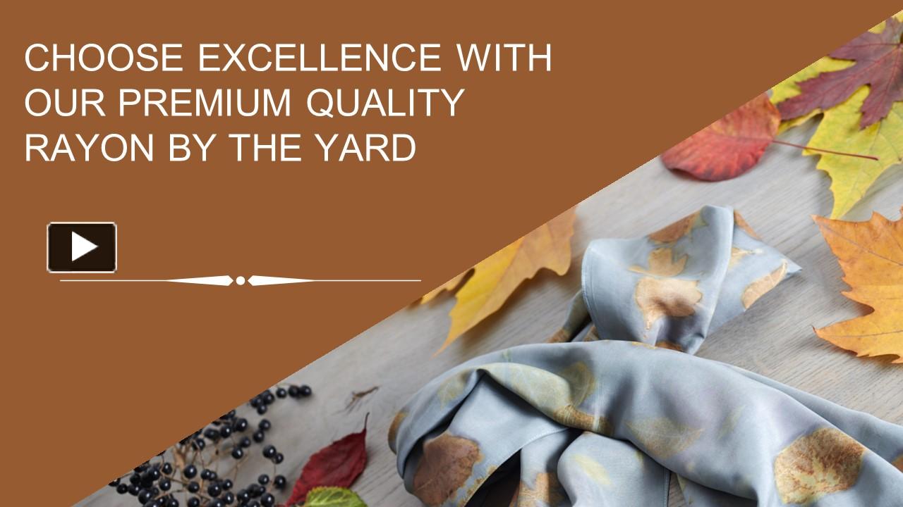 PPT – Choose Excellence with Our Premium Quality Rayon by the Yard ...