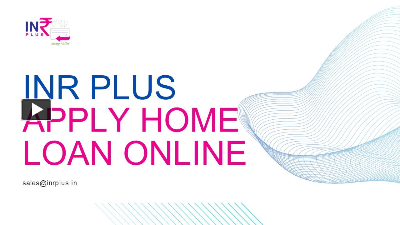 PPT – Apply for a Home Loan Online with INR Plus PowerPoint ...