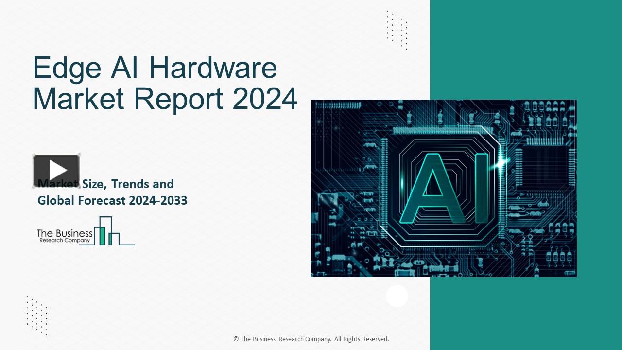 PPT – Unveiling Potential: Edge AI Hardware Market Segments 2024-2033 ...