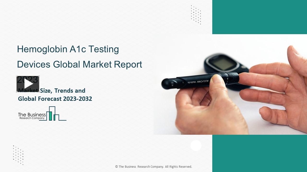 Hemoglobin A1c Testing Devices Global Market Size, Share, Growth Trends ...