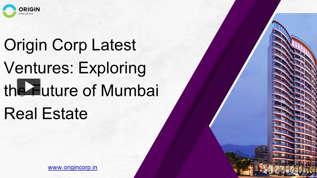 PPT – Origin Corp Latest Ventures Exploring the Future of Mumbai Real ...
