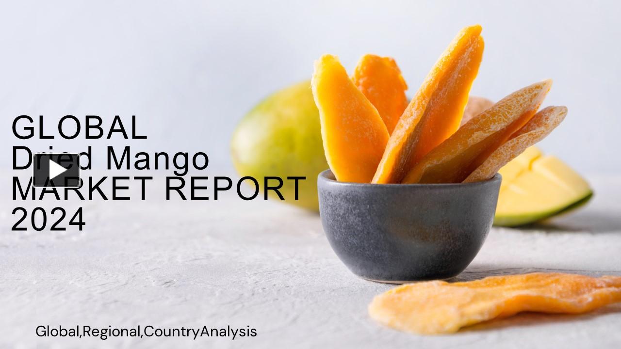 PPT – Dried Mango Market Report 2024 PowerPoint presentation | free to ...