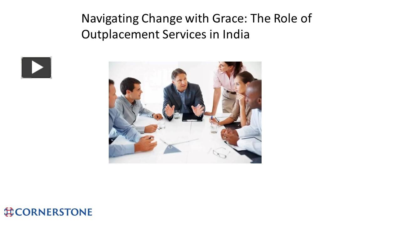 PPT – Navigating Change with Grace: The Role of Outplacement Services ...