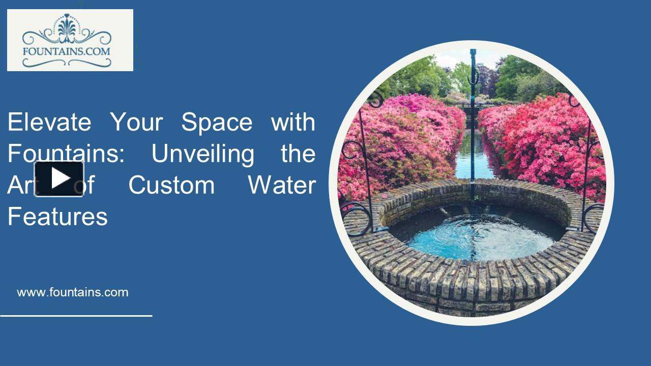 Elevate Your Space with Fountains: Unveiling the Art of Custom Water ...