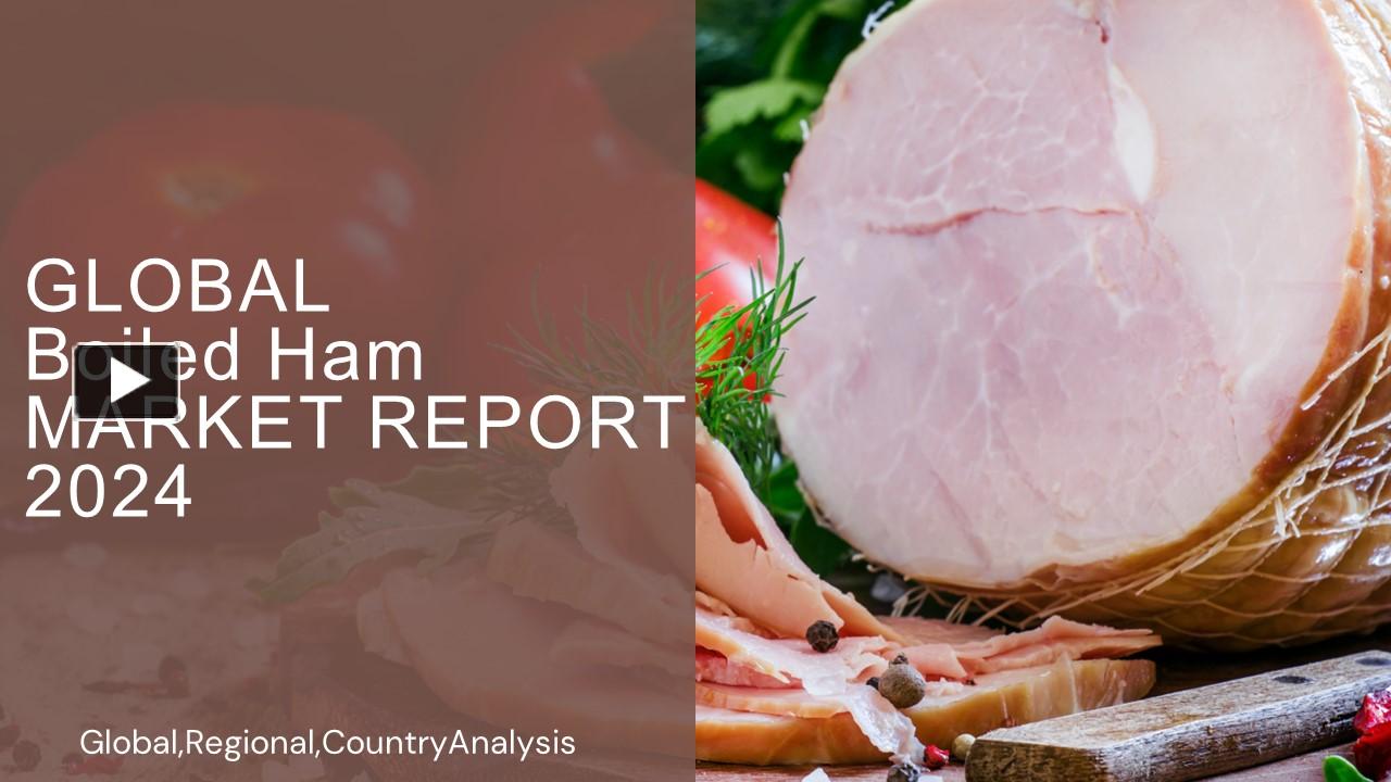 Boiled Ham Market Report 2024 presentation | free to download