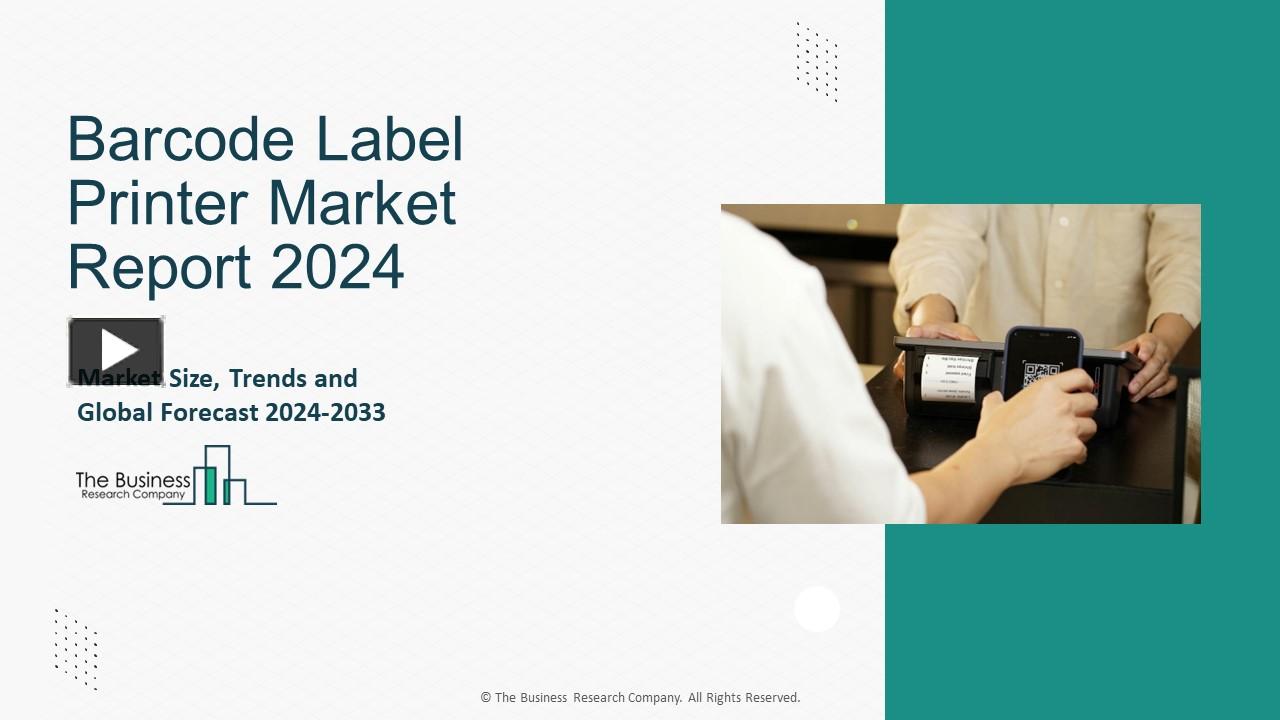 PPT – Barcode Label Printer Market Research Report 2024 - By Growth ...