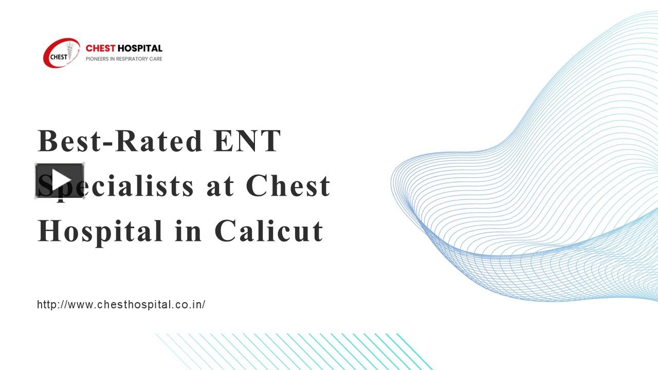 PPT – Best-Rated ENT Specialists at Chest Hospital in Calicut ...