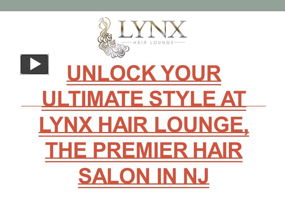 PPT – Unlock Your Ultimate Style at Lynx Hair Lounge, the Premier Hair ...