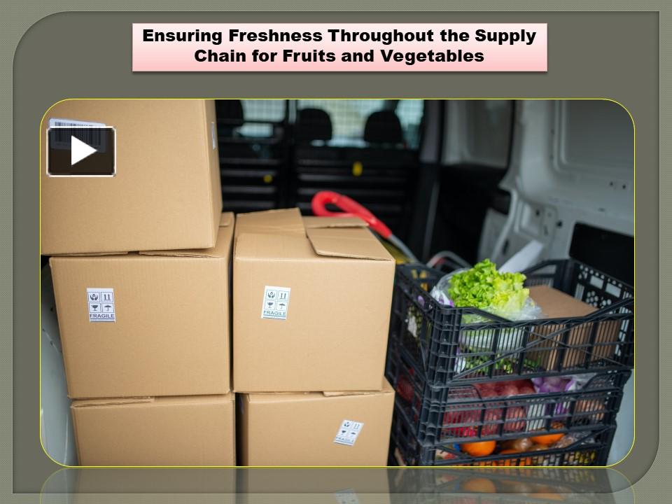 Ensuring Freshness Throughout the Supply Chain for Fruits and ...