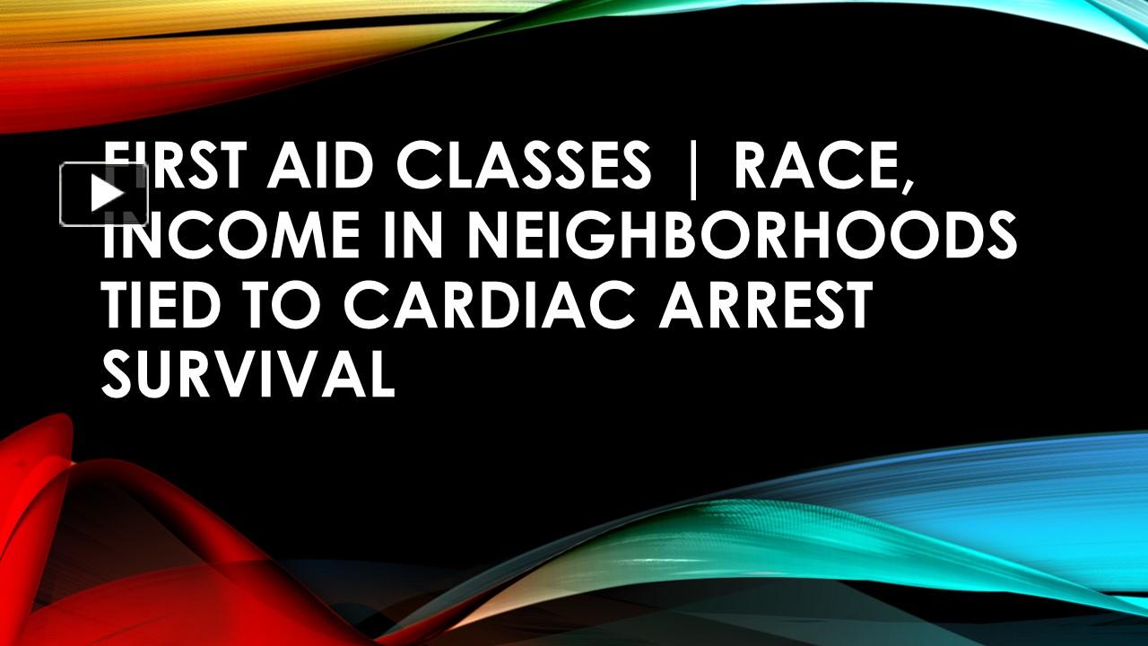 PPT – First Aid classes | Race, income in neighborhoods tied to cardiac ...