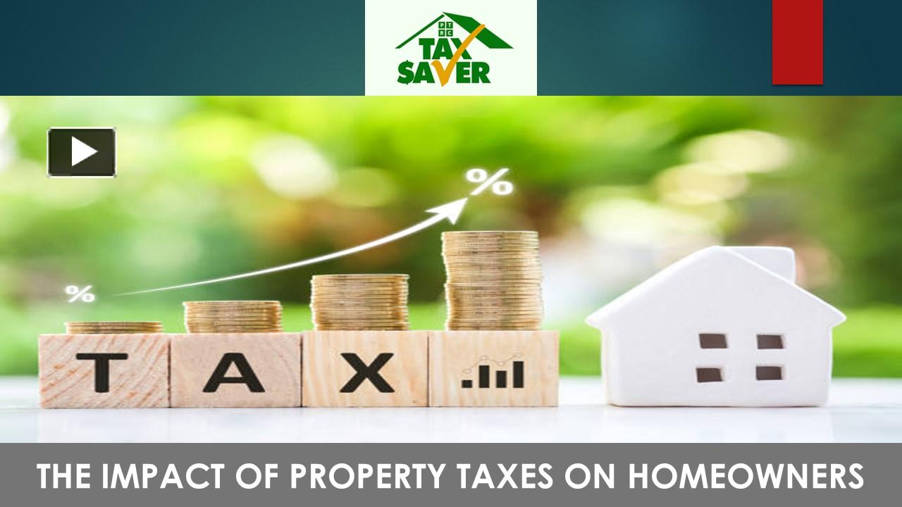 PPT – The Impact of Property Taxes on Homeowners PowerPoint ...