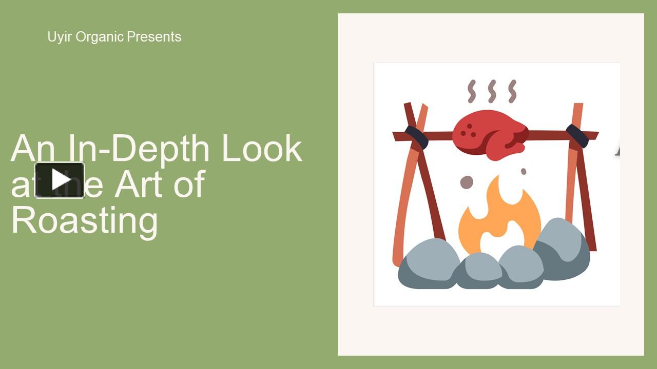 PPT – An In-Depth Look at the Art of Roasting PowerPoint presentation ...