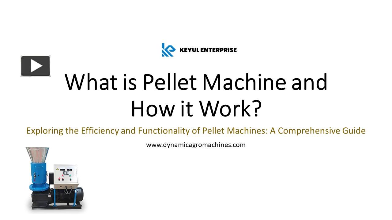 What is Pellet Machine and How it Work presentation | free to download
