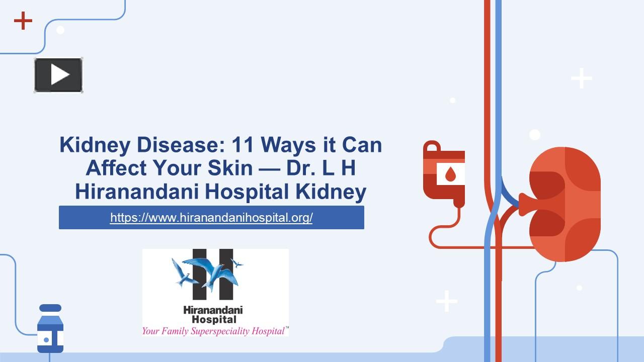 Kidney Disease: 11 Ways it Can Affect Your Skin — Dr. L H Hiranandani ...