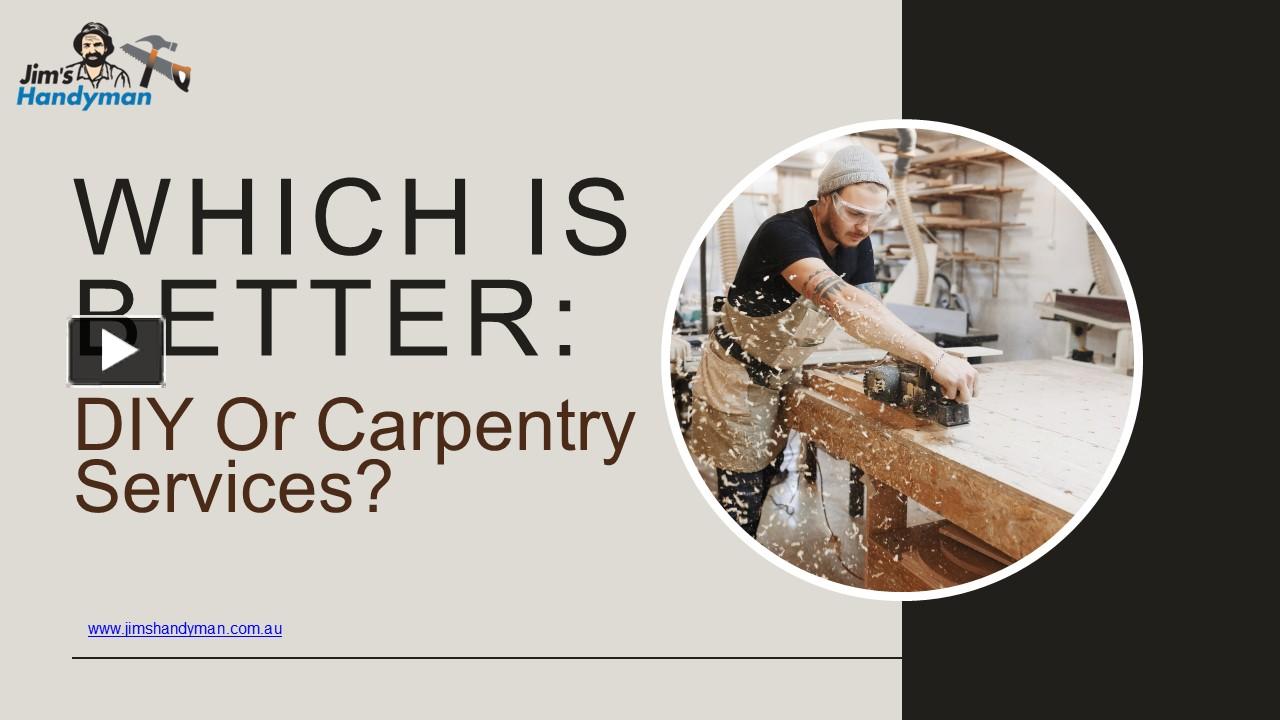 PPT – Which Is Better: DIY Or Carpentry Services? PowerPoint ...