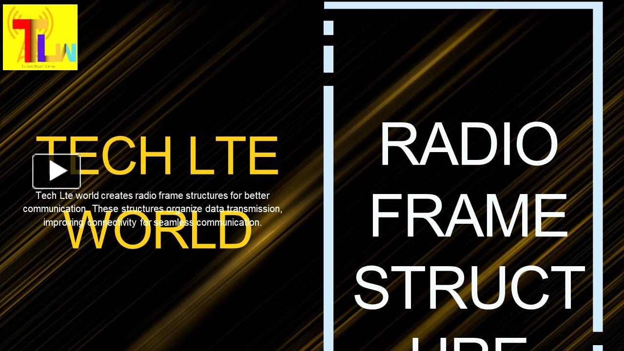 PPT – Boost Connectivity with Tech Lte World's Radio Frame Structures ...